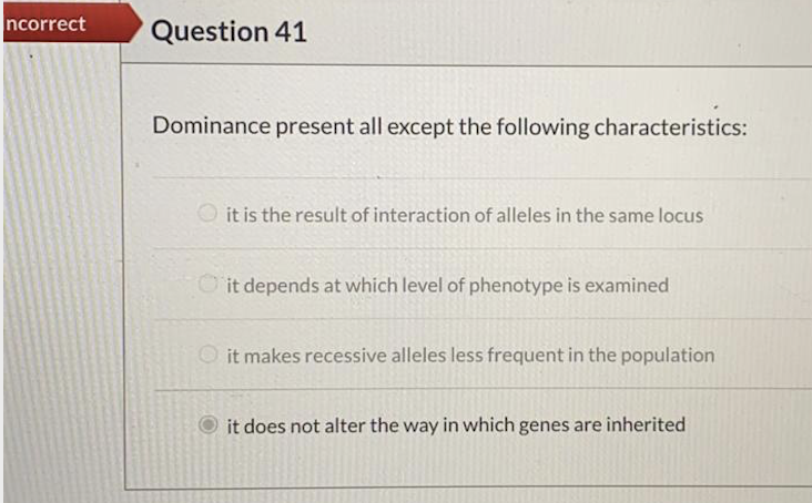 Solved ncorrect Question 41 Dominance present all except the | Chegg.com