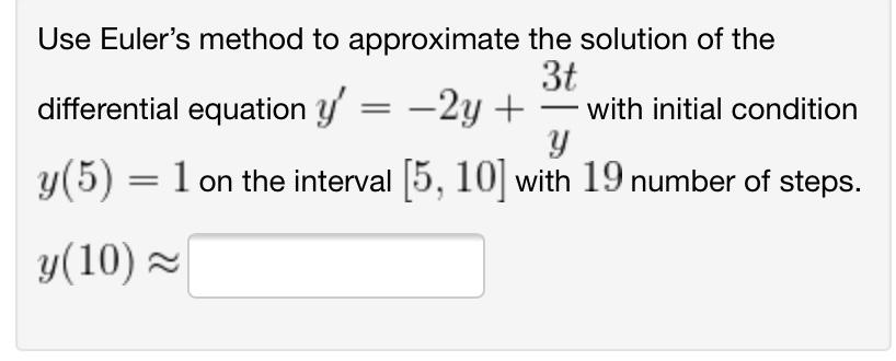 Solved Use Euler's method to approximate the solution of the | Chegg.com