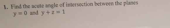 Solved 1. Find the acute angle of intersection between the | Chegg.com