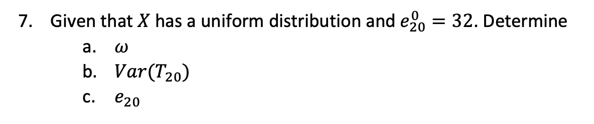 Solved Given that x ﻿has a uniform distribution and e200=32. | Chegg.com