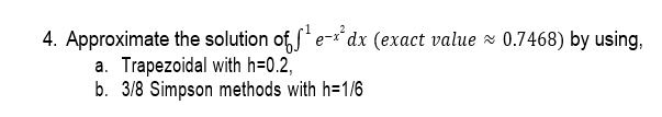 Solved 4. Approximate the solution of ∫1e−x2dx (exact value | Chegg.com