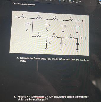 Solved Q3: Ghen the BC networkA. ﻿Calculate the Elmore delay | Chegg.com