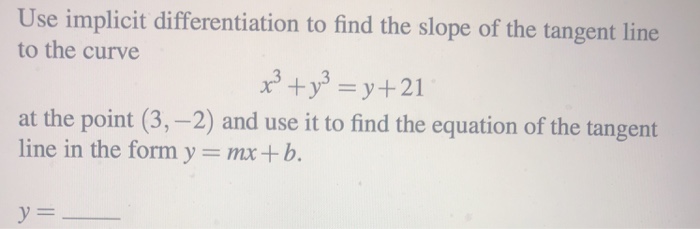Solved Use implicit differentiation to find the slope of the | Chegg.com