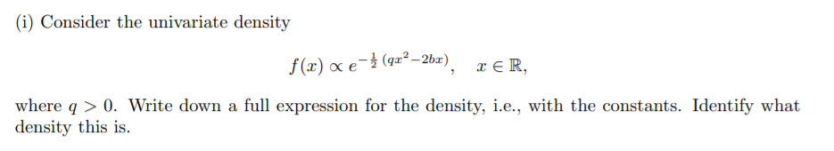 Solved (i) Consider the univariate density f(x) « e-} | Chegg.com