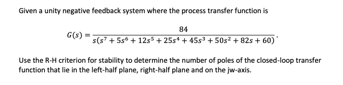 Solved Given a unity negative feedback system where the | Chegg.com