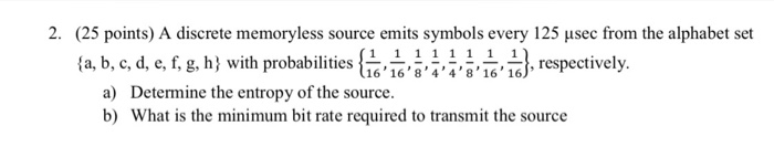 Solved 2. (25 points) A discrete memoryless source emits | Chegg.com