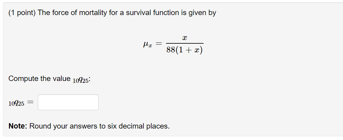 Solved ( 1 point) The force of mortality for a survival | Chegg.com