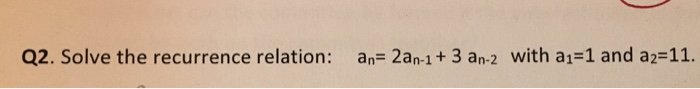 Solved Q2. Solve the recurrence relation: an-2an-1 + 3 an-2 | Chegg.com
