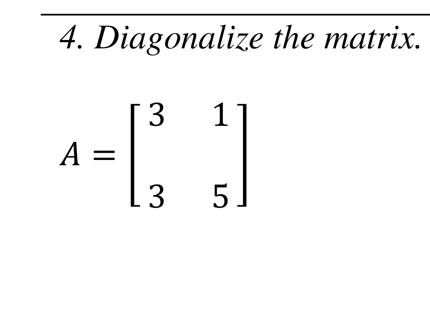Solved 4. Diagonalize the matrix. | Chegg.com