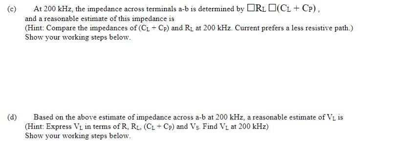 Solved (c) At 200kHz, the impedance across terminals a-b is | Chegg.com