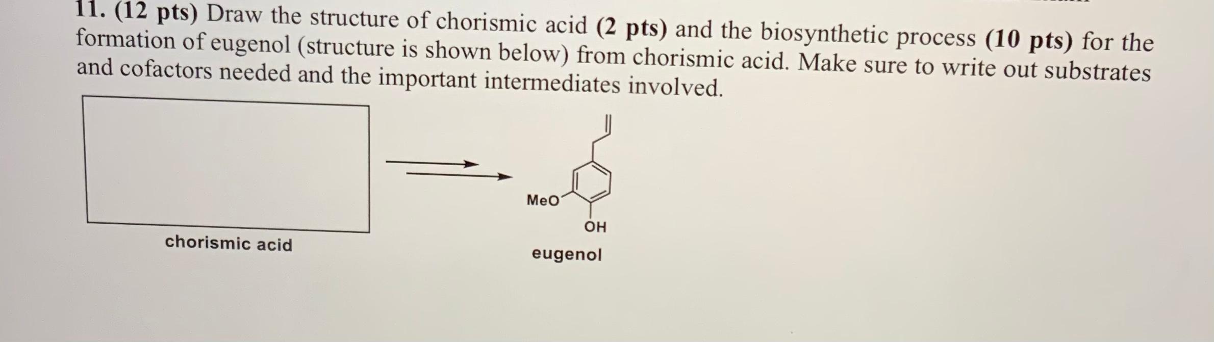 Solved 11. (12 pts) Draw the structure of chorismic acid (2 | Chegg.com