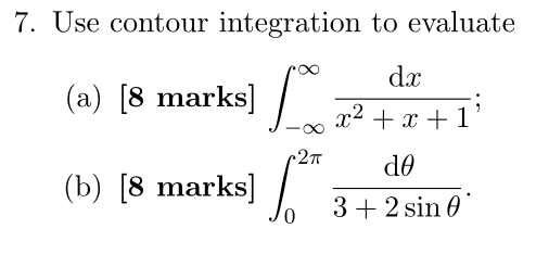 Solved 7. Use contour integration to evaluate (a) [8 marks | Chegg.com
