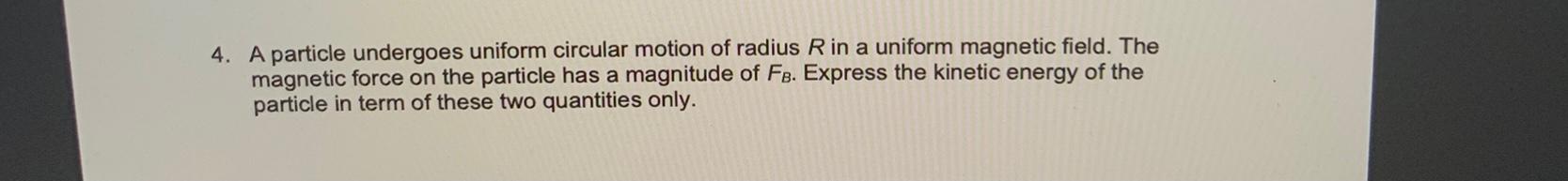 Solved 4. A particle undergoes uniform circular motion of | Chegg.com
