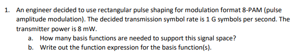 Solved 1. An engineer decided to use rectangular pulse | Chegg.com