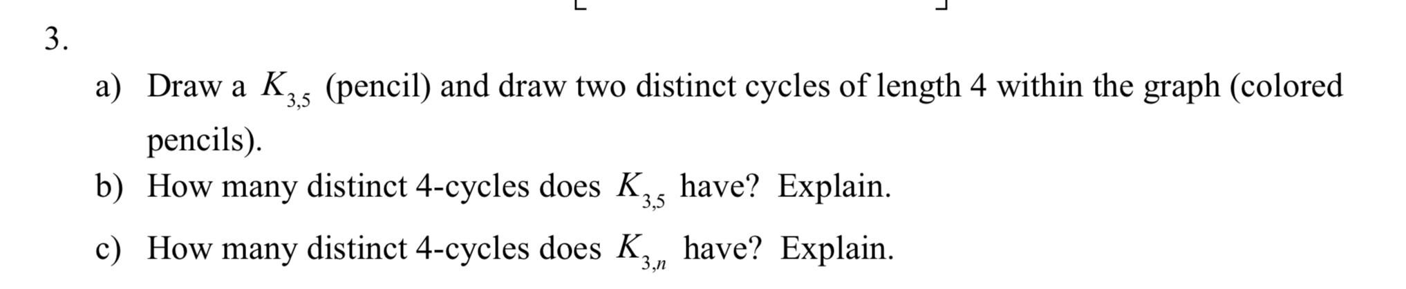 Solved a) Draw a K 5 (pencil) and draw two distinct cycles | Chegg.com