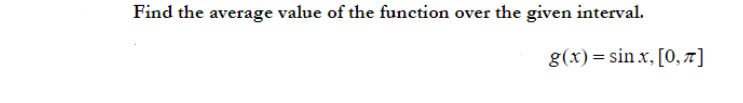Solved Find the average value of the function over the given | Chegg.com