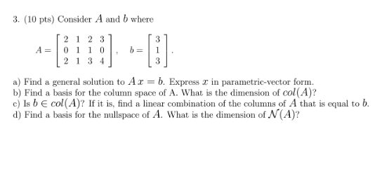 Solved 3. (10 pts) Consider A and b where [2 1 2 3 A= 0110 | Chegg.com