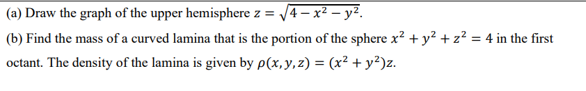 Solved (a) Draw the graph of the upper hemisphere z = 14 – | Chegg.com