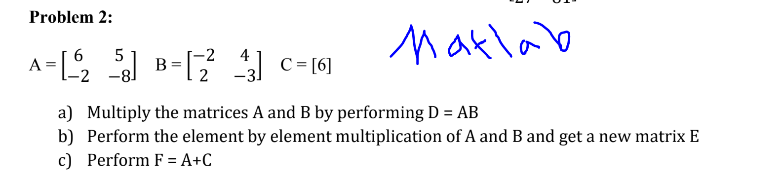 Solved Problem 2: Matlab о A=(-2 -2] В: = [22 -43 ] C= [6] | Chegg.com