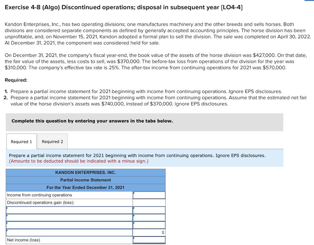Solved Exercise 4-8 (Algo) Discontinued operations; disposal | Chegg.com Solved Exercise 4-8 (Algo) Discontinued operations; disposal | Chegg.com