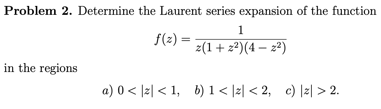Solved Problem 2. Determine the Laurent series expansion of | Chegg.com