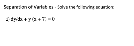 Solved Separation of Variables - Solve the following | Chegg.com