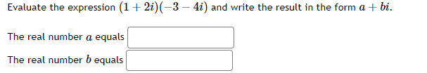 Solved Evaluate the expression (1+2i)(-3-4i) ﻿and write the | Chegg.com