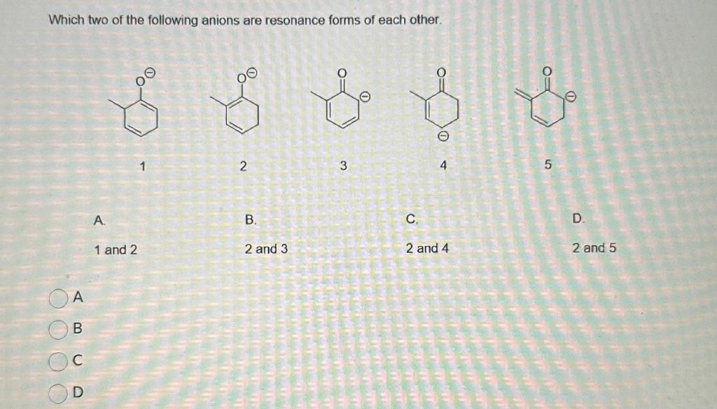 Solved Which two of the following anions are resonance forms | Chegg.com