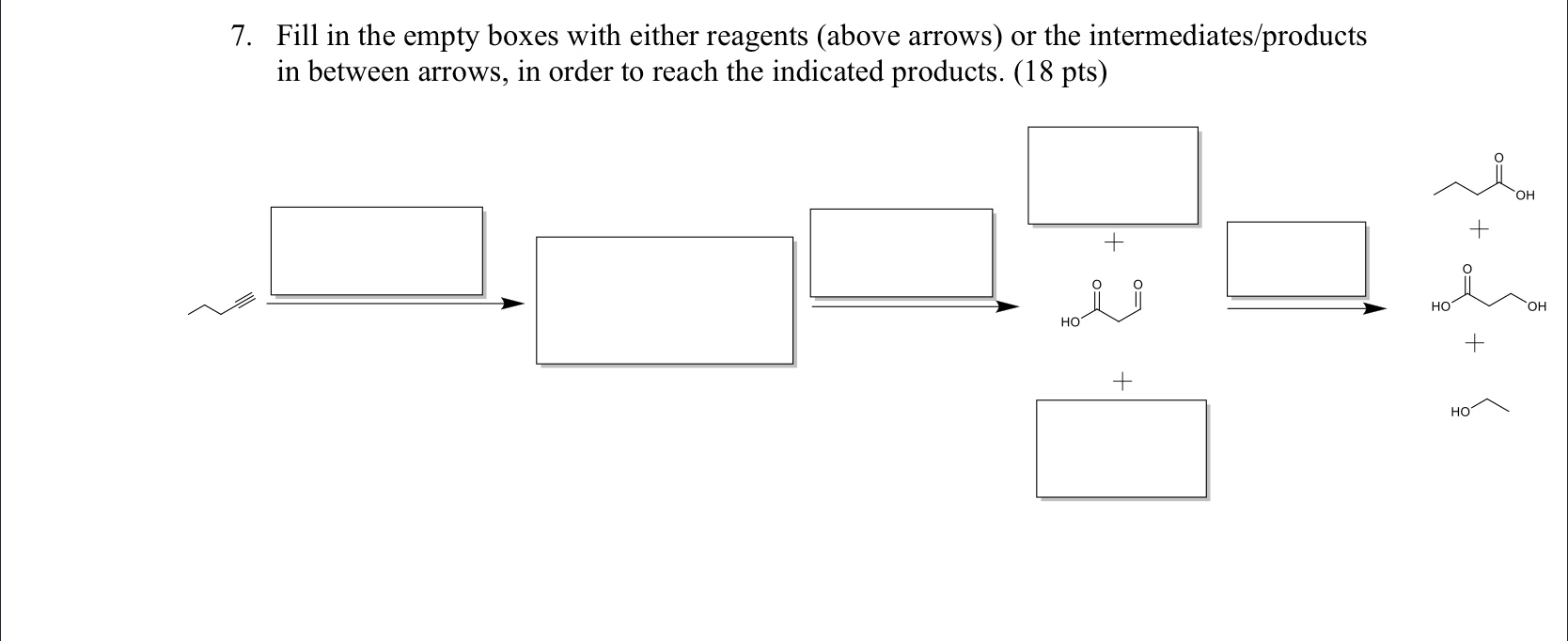 Solved 7. Fill in the empty boxes with either reagents | Chegg.com
