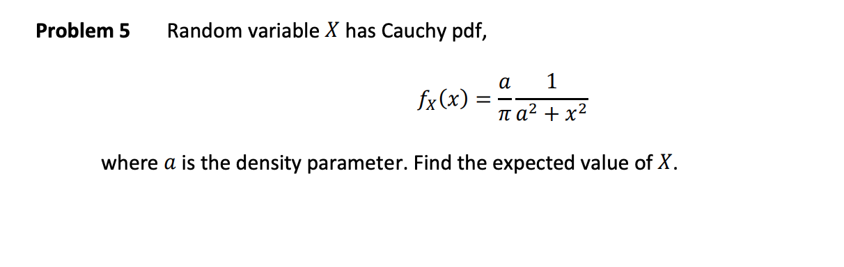 Solved Problem 5 Random variable X has Cauchy pdf, fx(x) α 1 | Chegg.com