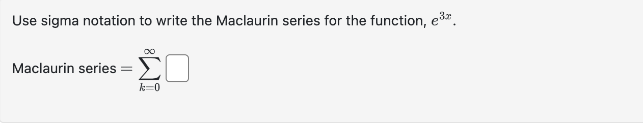 Solved Use sigma notation to write the Maclaurin series for | Chegg.com
