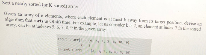 Solved Sort a nearly sorted (or K sorted) array Given an | Chegg.com