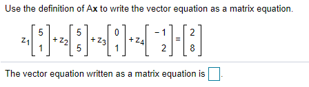 Solved Use the definition of Ax to write the vector equation | Chegg.com