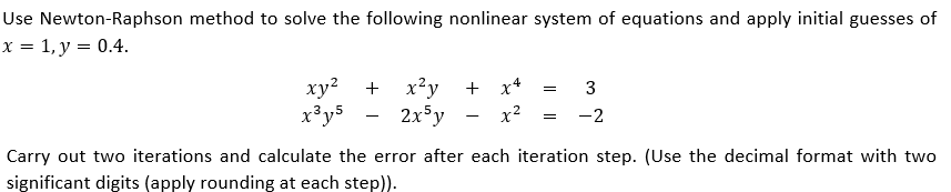 Solved Use Newton-Raphson method to solve the following | Chegg.com