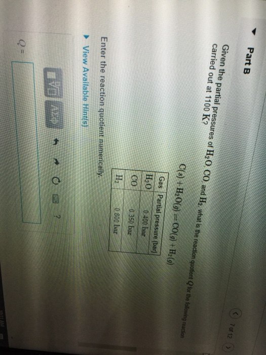 Solved 7 of 12 Part B Given the partial pressures of H20. CO | Chegg.com