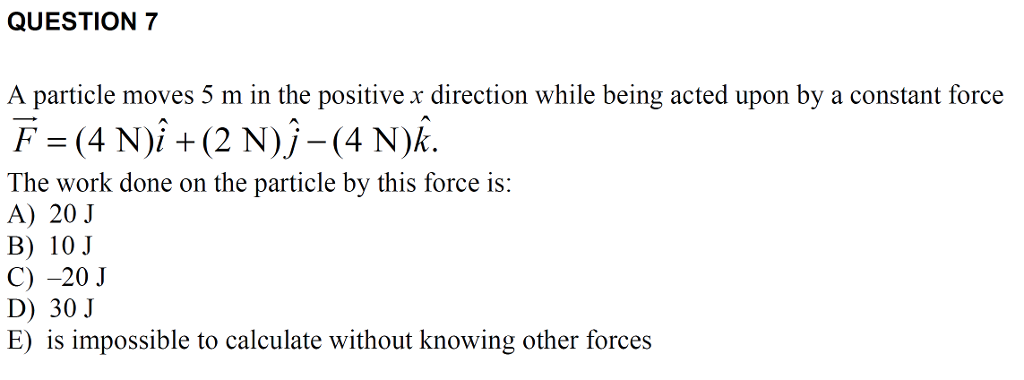 Solved QUESTION 7 A particle moves 5 m in the positive x | Chegg.com