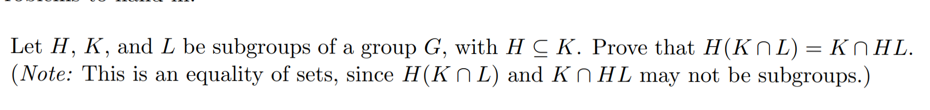 Solved Let H, K, and L be subgroups of a group G, with H C | Chegg.com