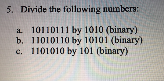 Solved 5. Divide the following numbers: a. 10110111 by 1010 | Chegg.com