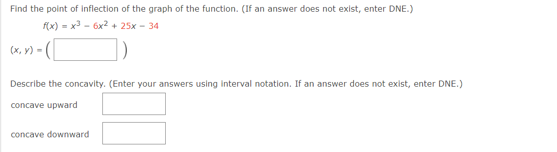 Solved f(x)=x3−6x2+25x−34(x,y)=( Describe the concavity. | Chegg.com
