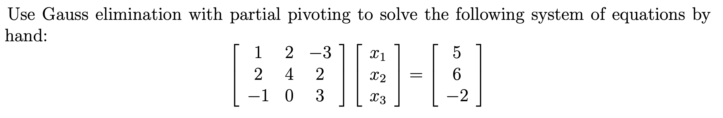 Solved Use Gauss elimination with partial pivoting to solve | Chegg.com
