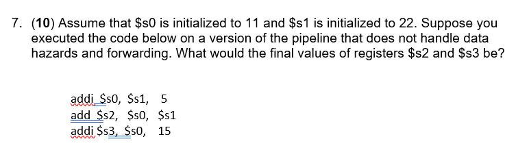 Solved 7. (10) Assume that $s0 is initialized to 11 and $s1 | Chegg.com