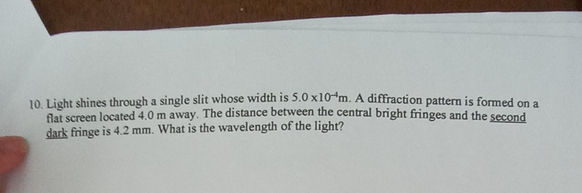 Solved 10. Light shines through a single slit whose width is | Chegg.com