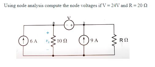 Solved Using node analysis compute the node voltages if V = | Chegg.com