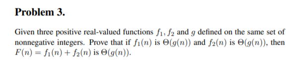Solved Problem 3. Given three positive real-valued functions | Chegg.com