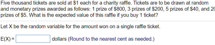Solved Five thousand tickets are sold at $1 each for a | Chegg.com Solved Five thousand tickets are sold at $1 each for a | Chegg.com