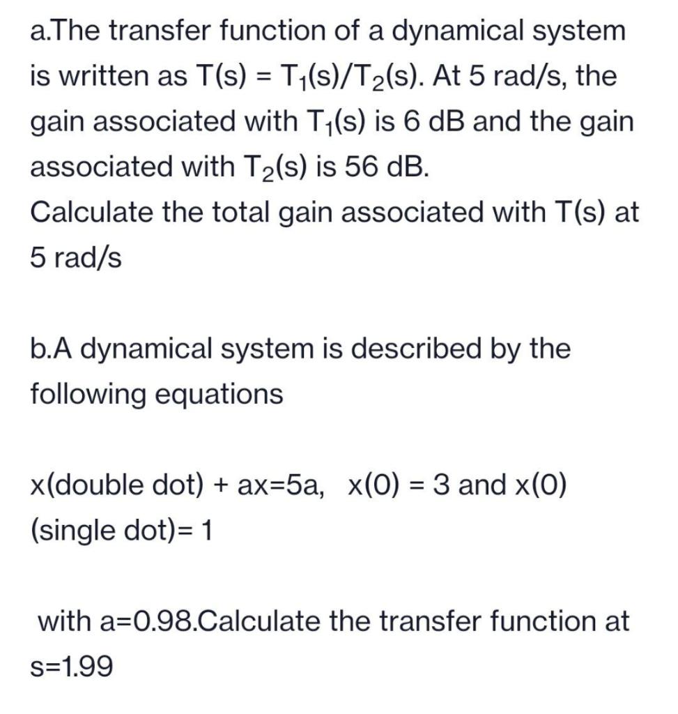 Solved = a.The transfer function of a dynamical system is | Chegg.com
