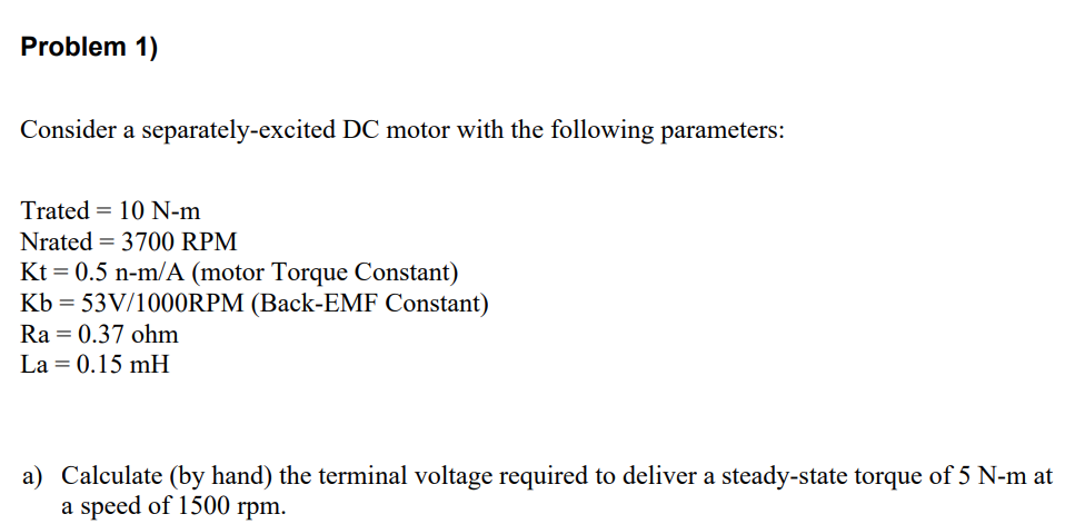 Solved Problem 1) Consider a separately-excited DC motor | Chegg.com Solved Problem 1) Consider a separately-excited DC motor | Chegg.com