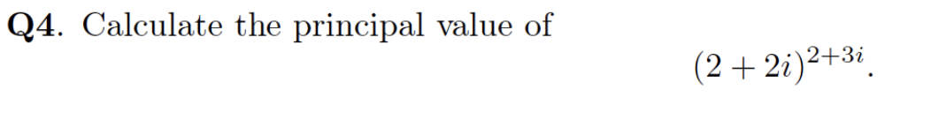Q4. Calculate the principal value of (2+2i)2+3i | Chegg.com