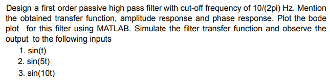 Solved Design a first order passive high pass filter with | Chegg.com