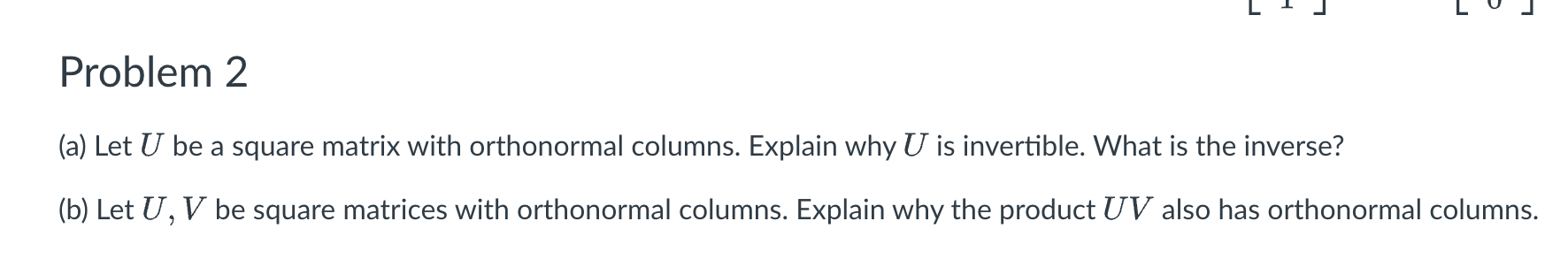 Solved 11 Problem 2 (a) Let U be a square matrix with | Chegg.com